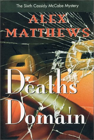 Death's Domain: The Sixth Cassidy McCabe Mystery by Alex Matthews ...