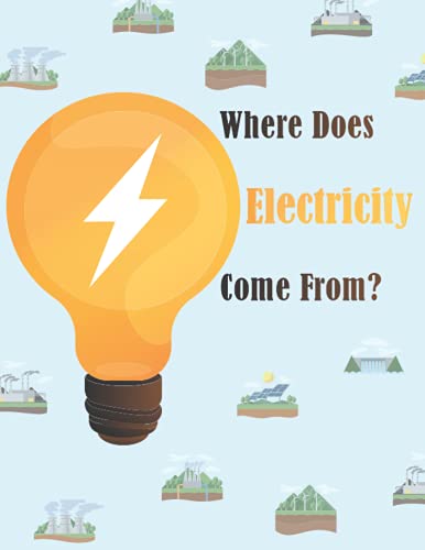 Where Does Electricity Come From?: Wind power plant, solar power plant ...