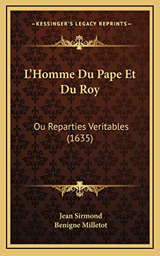 L'Homme Du Pape Et Du Roy: Ou Reparties Veritables (1635) by Jean ...