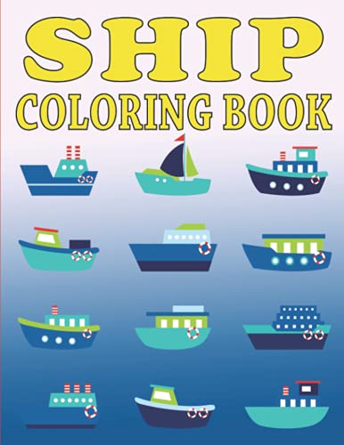 Ship Coloring Book: Perfect Ship Coloring Book for kids, Toddler ...