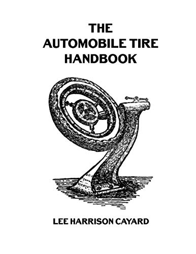 The Automobile Tire Handbook by lee h. cayard | Goodreads