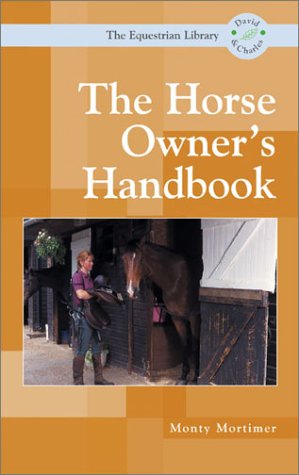 The Horse Owner's Handbook (Equestrian Library by Monty Mortimer ...
