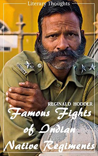 Famous Fights of Indian Native Regiments (Reginald Hodder) by William ...