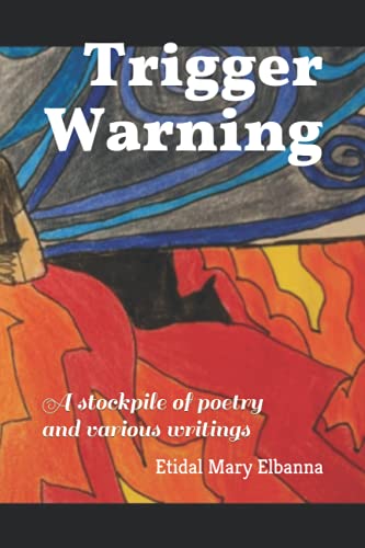 Trigger Warning: A stockpile of poetry and various writings by Etidal ...