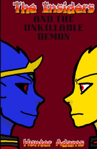 The Insiders: and the Unkillable Demon by Hunter Thomas Adams | Goodreads