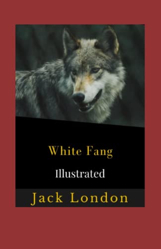 White Fang Illustrated by Jack London | Goodreads