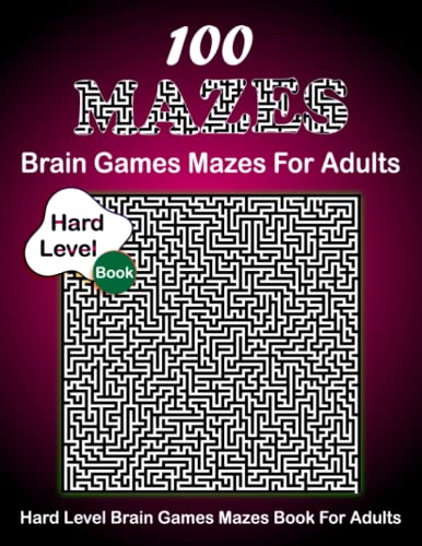 100 Mazes For Adults: Hard Level Super Tough Brain Games Mazes Book For ...