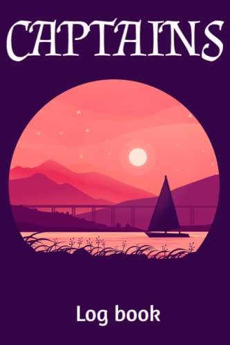 Captains log book: Ships Log book for Sailors and Captains to Track ...