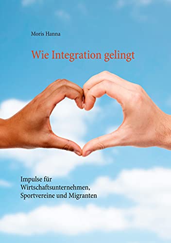 Wie Integration gelingt: Impulse für Wirtschaftsunternehmen ...