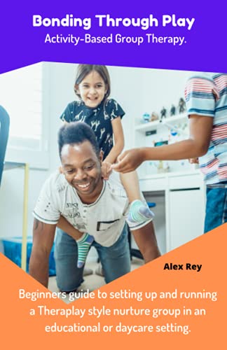 Bonding Through Play Activity-Based Group Therapy: Beginners guide to ...