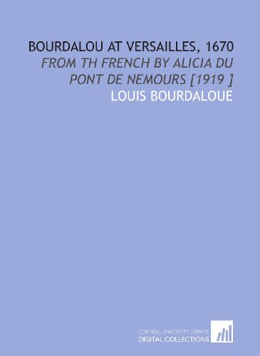 Bourdalou at Versailles, 1670: From Th French by Alicia Du Pont De ...