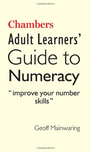 Chambers Adult Learners' Guide to Numeracy by Geoff Mainwaring | Goodreads