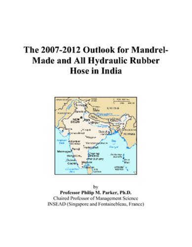 The 2007-2012 Outlook for Mandrel-Made and All Hydraulic Rubber Hose in ...