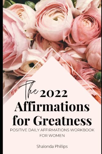 THE 2022 AFFIRMATIONS FOR GREATNESS: 200+ AFFIRMATION FOR GREATNESS ...