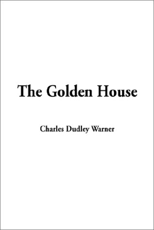The Golden House by Charles Dudley Warner | Goodreads