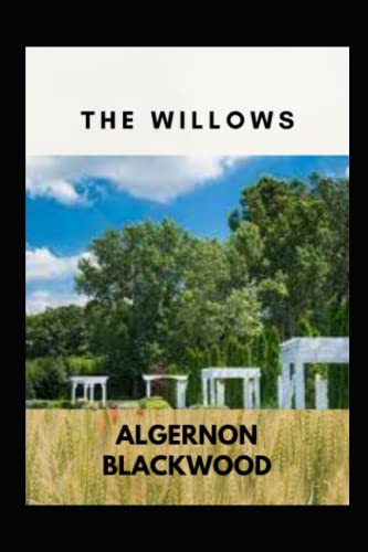 The Willows : Short Stories (Illustrated) by Algernon Blackwood | Goodreads