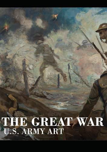 The Great War: U.S. Army Art by U.S. Department of the Army | Goodreads