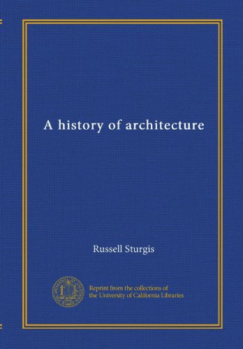 A history of architecture (v.3) by Russell Sturgis | Goodreads