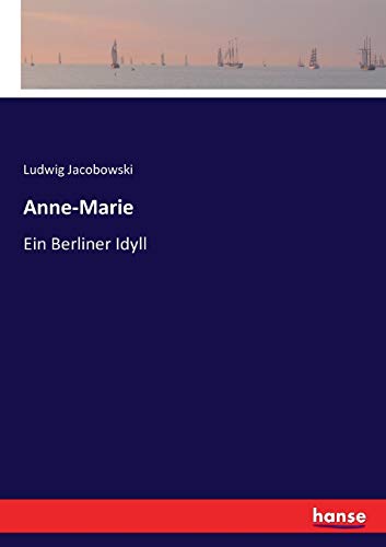 Anne-Marie: Ein Berliner Idyll by Ludwig Jacobowski Jacobowski | Goodreads