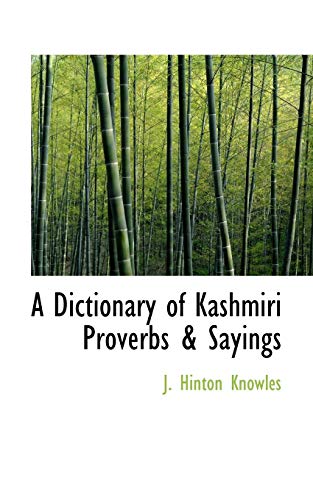 A Dictionary of Kashmiri Proverbs & Sayings by J. Hinton Knowles ...