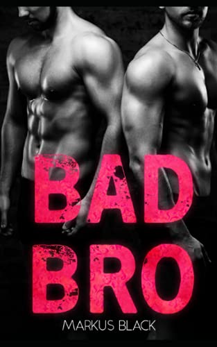 Bad Bro: Gay Romance (German Edition) by Markus Black | Goodreads