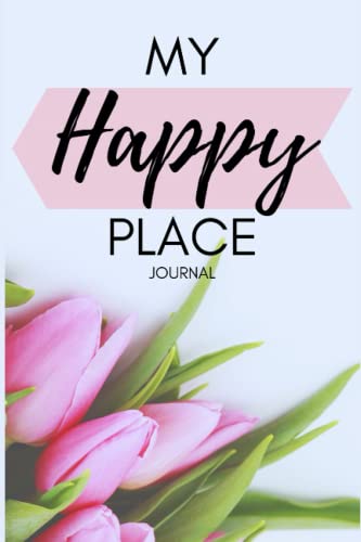 My Happy Place Journal: 6 x 9 Lined Journal, 120 pages, My Happy Place ...