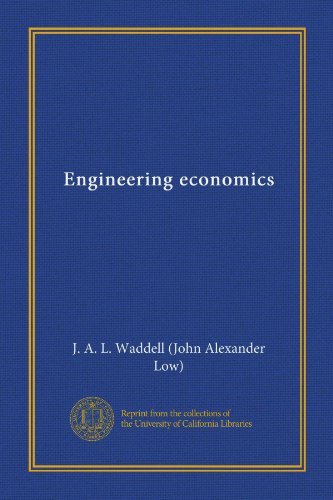 Engineering economics (Vol-1) by John Alexander Low Waddell | Goodreads