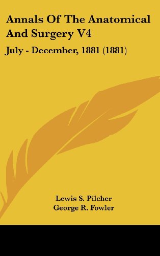 Annals Of The Anatomical And Surgery V4: July - December, 1881 by Lewis ...