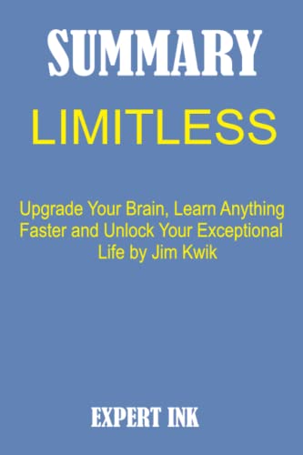 Summary Limitless: Upgrade Your Brain, Learn Anything Faster, and Unlock Your Exceptional Life ...