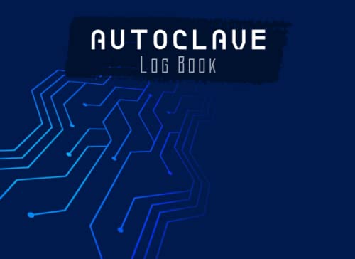 Autoclave Log Book: Handy sterilizing logbook sheets for keeping your ...
