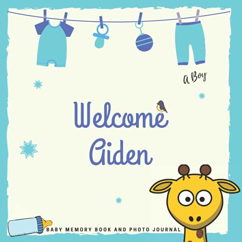 Welcome Aiden Baby Memory Book and Photo Journal: Personalized baby ...