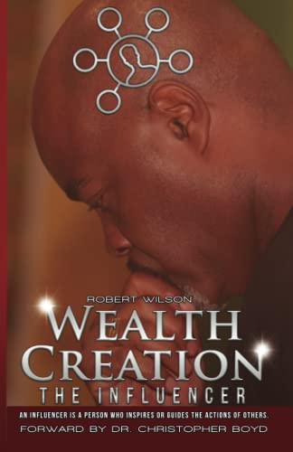 Wealth Creation The Influencer: An Influencer is a person WHO inspires ...