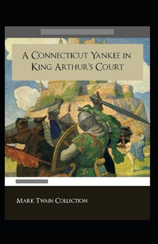 A Connecticut Yankee in King Arthur's Court Annotated by Mark Twain ...