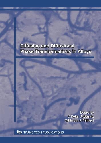 Diffusion and Diffusional Phase Transformations in Alloys by D. L. Beke ...