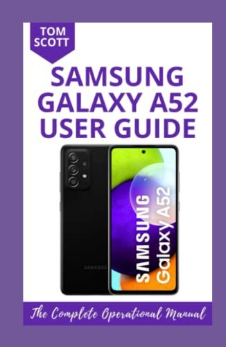 SAMSUNG GALAXY A52 USER GUIDE: The Easy Step By Step User Manual For ...