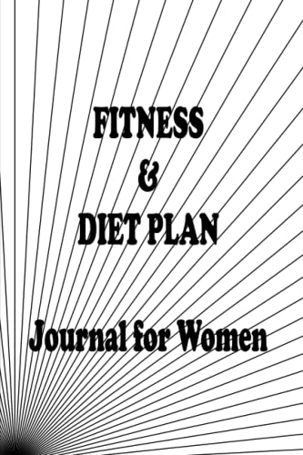 Fitness and Diet Journal: A 120 Day Meal and Workout Planner for Weight ...