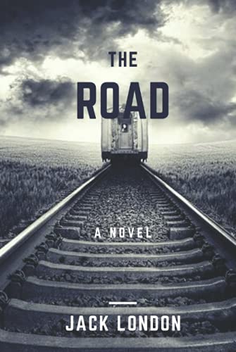 The Road: Original Classics and Annotated by Jack London | Goodreads