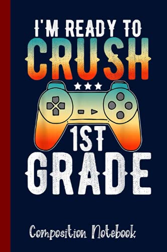 I'm Ready To Crush 1st Grade Video Game Back to School Quad Ruled ...