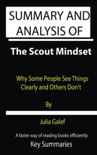 Summary and Analysis of The Scout Mindset: Why Some People See Things ...