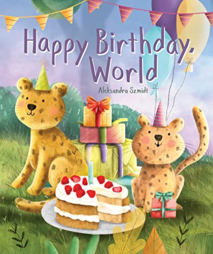 Happy Birthday, World (Global Greetings) by Aleksandra Szmidt | Goodreads