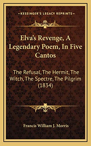 Elva's Revenge, A Legendary Poem, In Five Cantos: The Refusal, The ...