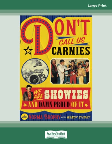Don't Call us Carnies: We are Showies and damn proud of it by Norma ...