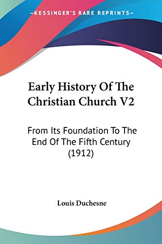 Early History Of The Christian Church V2: From Its Foundation To The ...