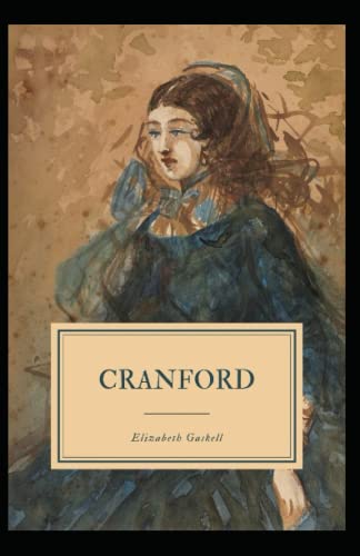 Cranford: Elizabeth Cleghorn Gaskell (Classics, Literature) [Annotated ...