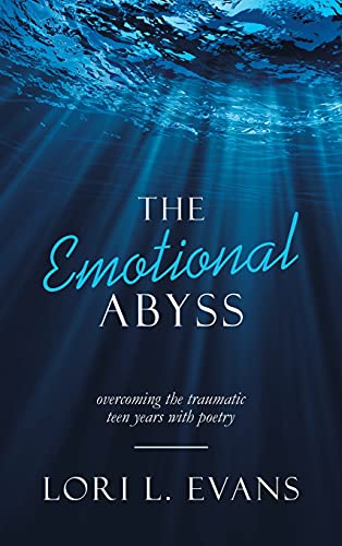 The Emotional Abyss: Overcoming the Traumatic Teen Years with Poetry by ...