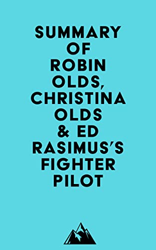 Summary of Robin Olds, Christina Olds & Ed Rasimus's Fighter Pilot by ...