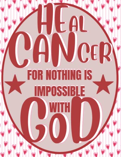 Heal Cancer - For Nothing Is Impossible With God: An Adult Coloring ...