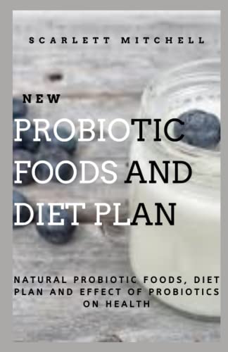 PROBIOTIC FOODS AND DIET PLAN: NATURAL PROBIOTIC FOODS, DIET PLAN AND ...