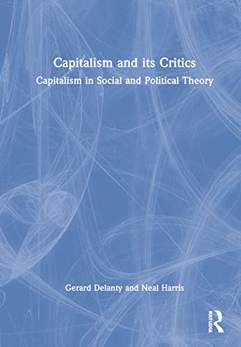 Capitalism and its Critics: Capitalism in Social and Political Theory ...