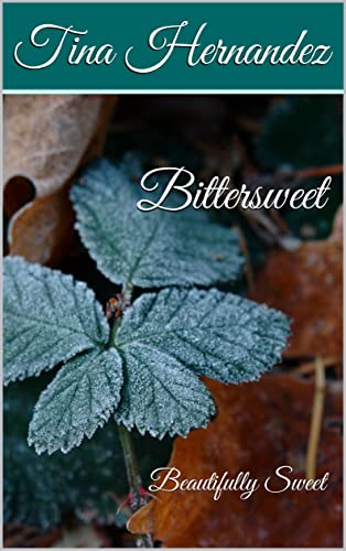 Bittersweet : Beautifully Sweet by Tina Hernandez | Goodreads
